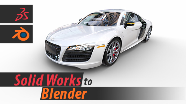 Importing SolidWorks Models to Blender as an FBX file • SimLab Soft Blog